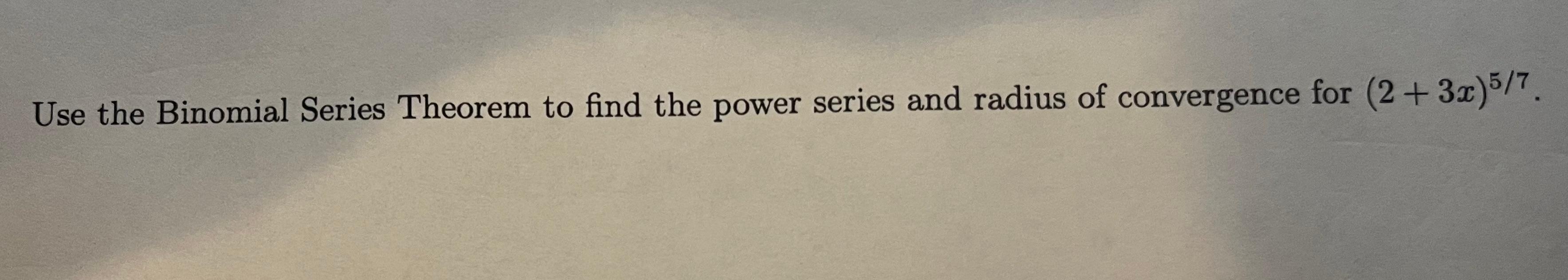 Solved Use the Binomial Series Theorem to find the power | Chegg.com