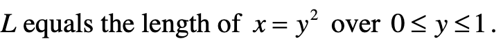 Solved L equals the length of x=y2 over 0≤y≤1. | Chegg.com