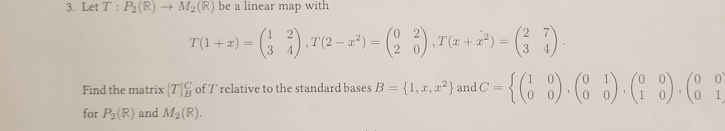 Solved 3. Let T : P2(R) M2(R) be a linear map with Tl+) | Chegg.com