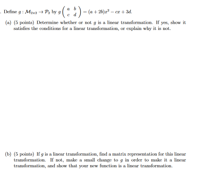 Solved Define g:M2×2→P2 by g(acbd)=(a+2b)x2−cx+3d (a) (5 | Chegg.com