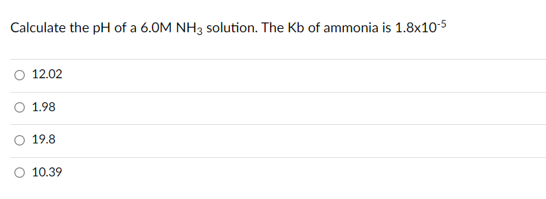Solved Calculate the pH of a 6.0M NH3 solution. The Kb of | Chegg.com