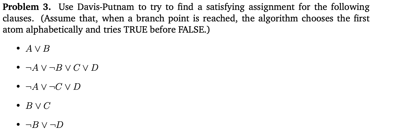 Solved Problem 3. Use Davis-Putnam to try to find a | Chegg.com