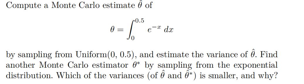 Solved Compute a Monte Carlo estimate Ô of = Some 0.5 e-* dx | Chegg.com