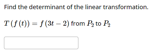 Solved Find the determinant of the linear transformation. | Chegg.com