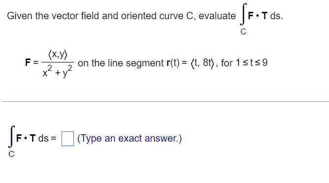 Solved Given the vector field and oriented curve C, evaluate | Chegg.com