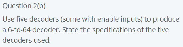 Solved Question 2(b) Use five decoders (some with enable | Chegg.com