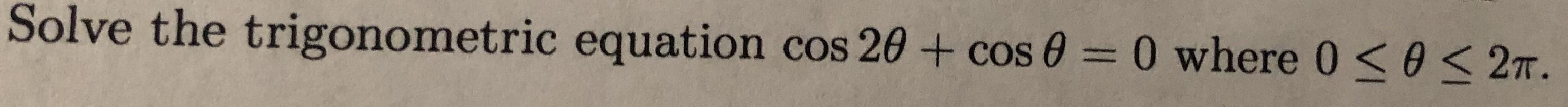 Solved Solve the trigonometric equation cos 20 + cos 0 = 0 | Chegg.com