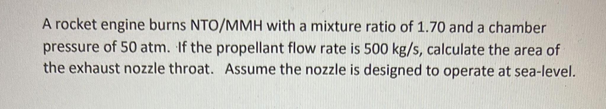 A rocket engine burns NTO/MMH with a mixture ratio of | Chegg.com