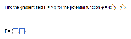 Solved Find the gradient field F=∇φ for the potential | Chegg.com