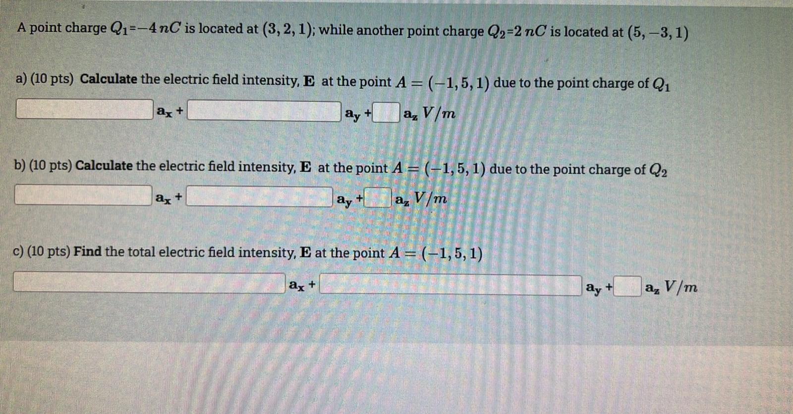 Solved A point charge Q1=-4 nC is located at (3,2,1); while | Chegg.com