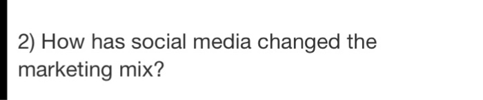 Solved How has social media changed the marketing mix? | Chegg.com Solved How has social media changed the marketing mix? | Chegg.com