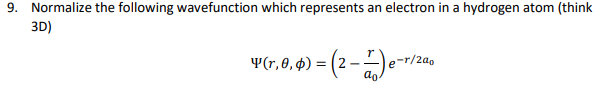 Solved 9. Normalize the following wavefunction which | Chegg.com Solved 9. Normalize the following wavefunction which | Chegg.com