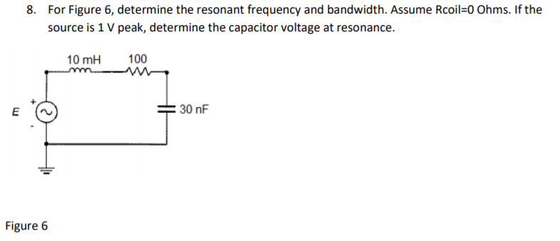 Solved 8. For Figure 6, determine the resonant frequency and | Chegg.com