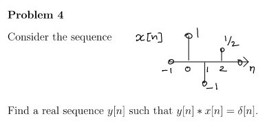 Solved Find a real sequence y[n] such that y[n]∗x[n]=δ[n]. | Chegg.com