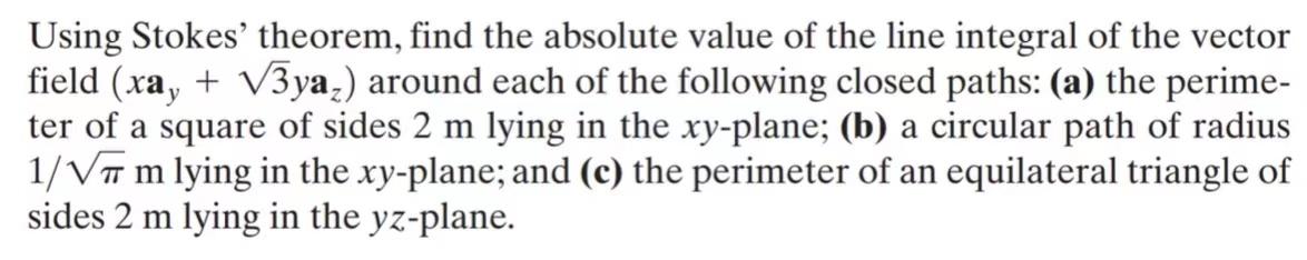 Solved Using Stokes' theorem, find the absolute value of the | Chegg.com