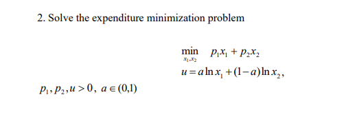 Solved 2. Solve the expenditure minimization problem min PAX | Chegg.com