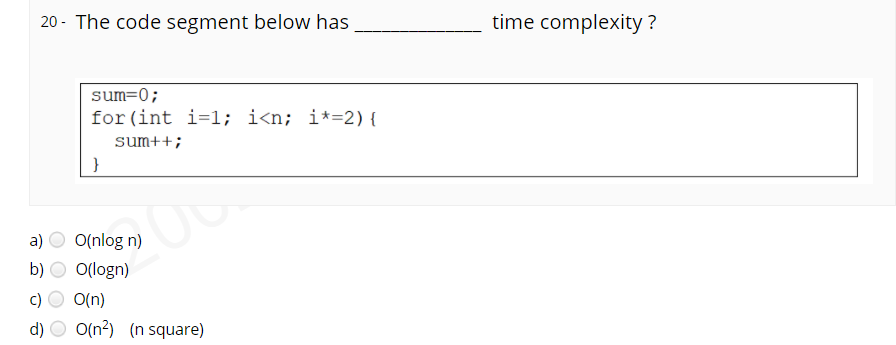 Solved 20 The Code Segment Below Has Time Complexity 