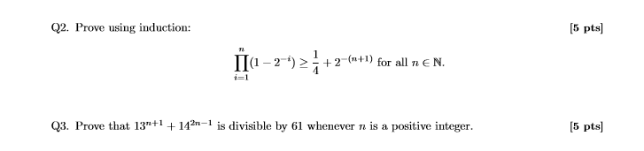 Solved Q2. Prove using induction: [5 pts] n Y i=1 (1−2−i) ≥ | Chegg.com