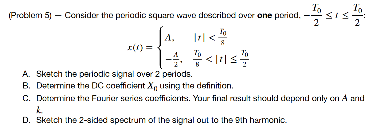 Solved To (Problem 5) - Consider the periodic square wave | Chegg.com