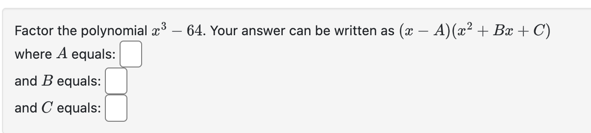 Solved Factor the polynomial x3−64. Your answer can be | Chegg.com
