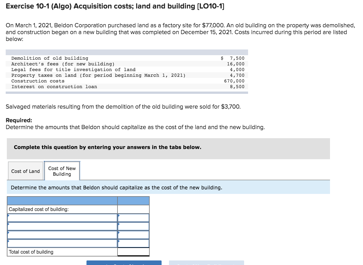 Solved Exercise 10-1 (Algo) Acquisition costs; land and | Chegg.com Solved Exercise 10-1 (Algo) Acquisition costs; land and | Chegg.com