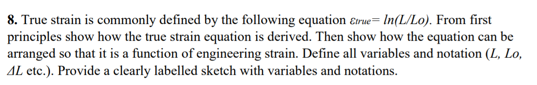 Solved 8. True strain is commonly defined by the following | Chegg.com