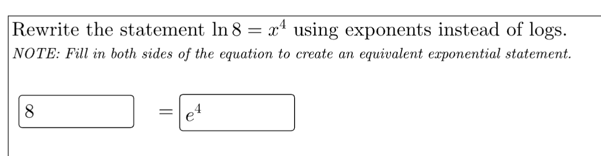 Solved Rewrite the statement ln8=x4 using exponents instead | Chegg.com