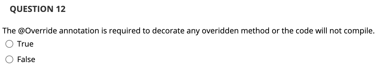 Solved QUESTION 12 The @Override annotation is required to | Chegg.com