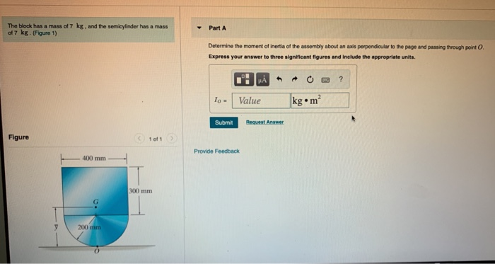 Solved The block has a mass of 7 kg, and the semicylinder | Chegg.com