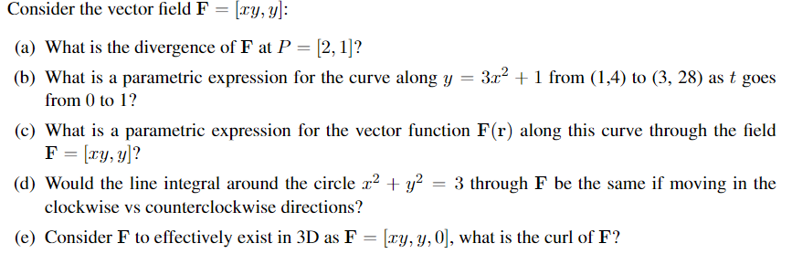 Solved Consider the vector field F=[xy,y] : (a) What is the | Chegg.com