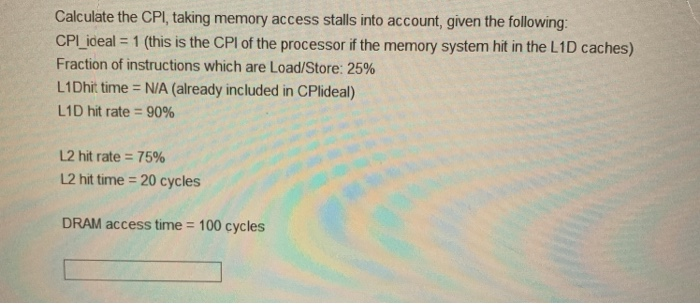 Calculate the CPI, taking memory access stalls into | Chegg.com