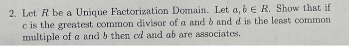 Solved 2 Let R Be A Unique Factorization Domain Let A B∈r