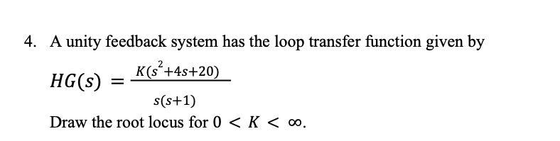 Solved A unity feedback system has the loop transfer | Chegg.com
