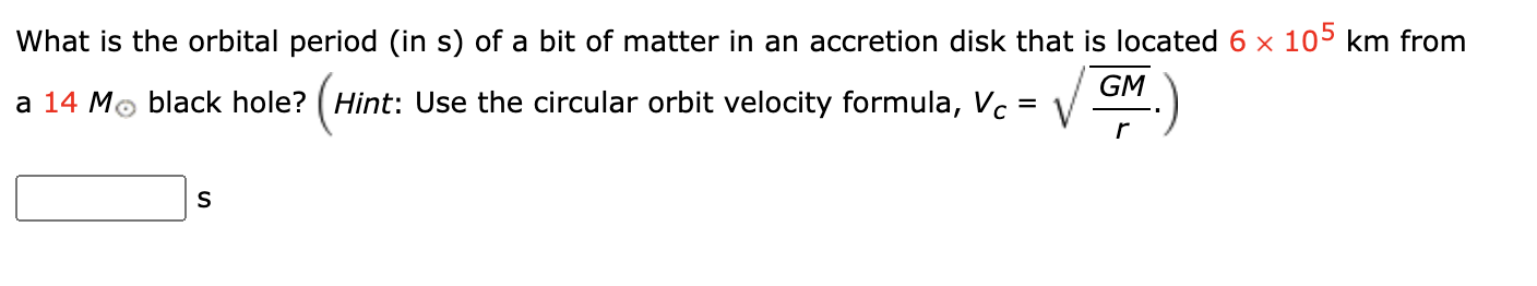 Solved What is the orbital period (in s) of a bit of matter | Chegg.com