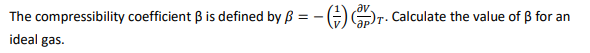 Solved The compressibility coefficient β is defined by | Chegg.com