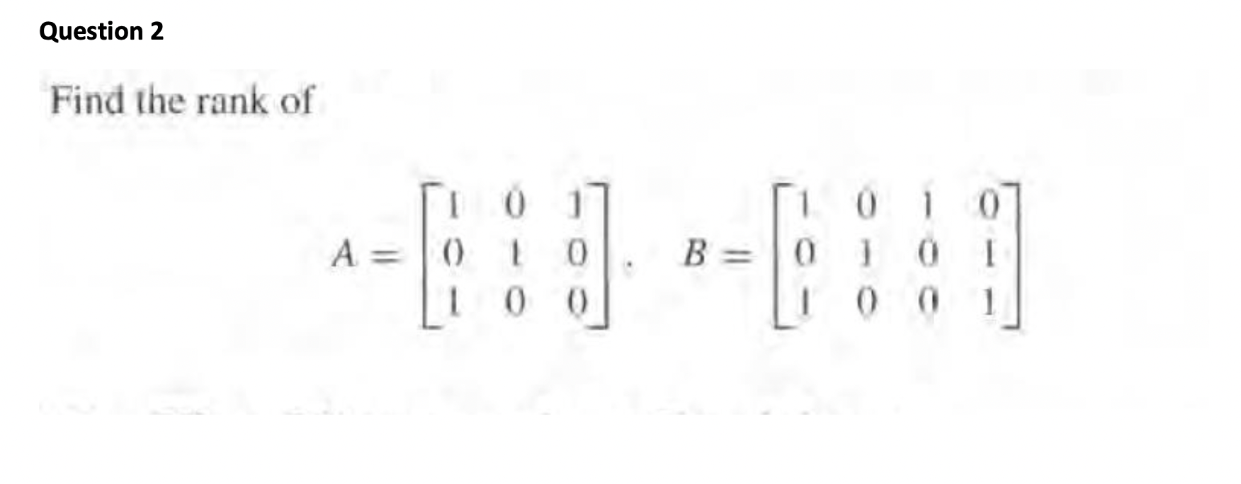 Solved Find the rank of A=⎣⎡101010100⎦⎤.B=⎣⎡101010100011⎦⎤ | Chegg.com