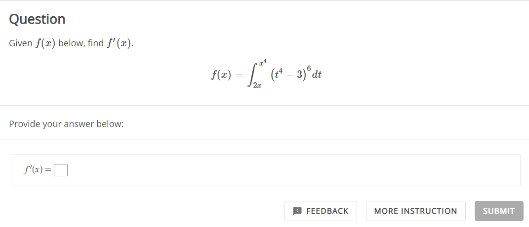 Solved Given f(x) below, find f′(x). f(x)=∫2xx4(t4−3)6dt | Chegg.com