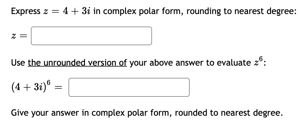 Solved Express z=4+3i in complex polar form, rounding to | Chegg.com