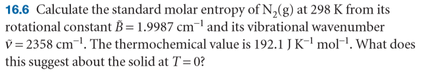 Solved 16.6 Calculate the standard molar entropy of N2(g) at | Chegg.com