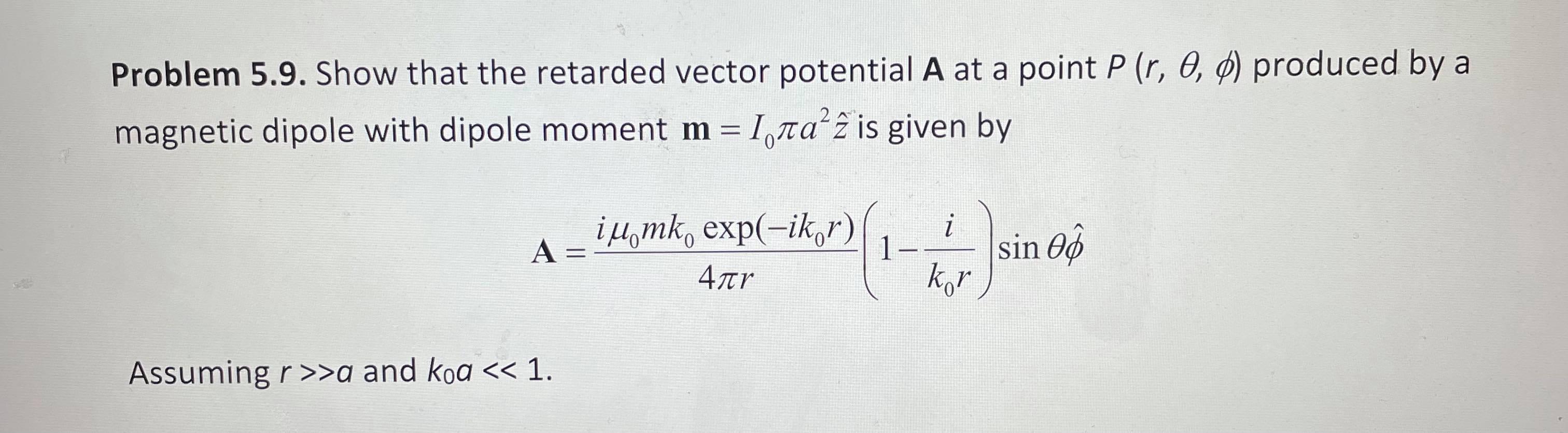 Solved Problem 5.9. Show that the retarded vector potential | Chegg.com