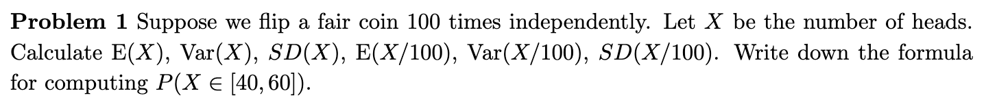 Solved Problem 1 Suppose we flip a fair coin 100 times | Chegg.com
