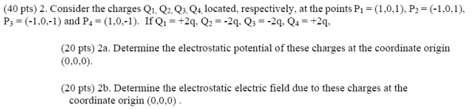 Solved (40 pts) 2. Consider the charges Q1,Q2,Q3,Q4, | Chegg.com