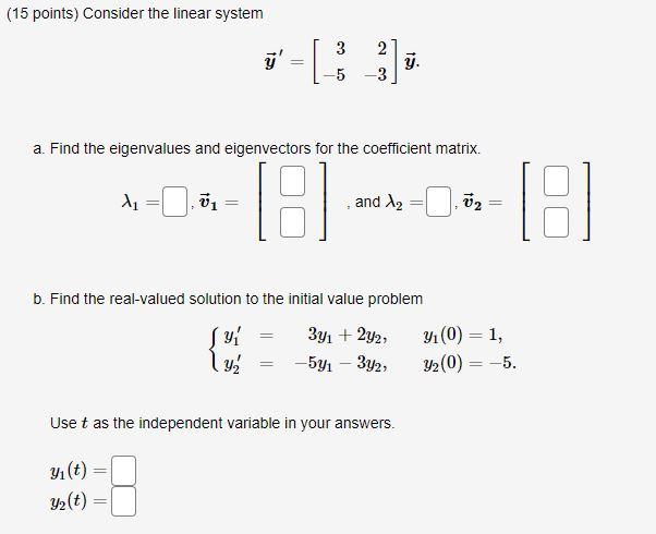 Solved (15 points) Consider the linear system 3 -5 2 -3 y. a | Chegg.com