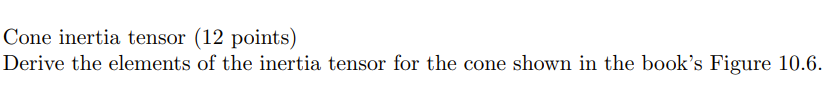 Cone inertia tensor (12 points) Derive the elements | Chegg.com