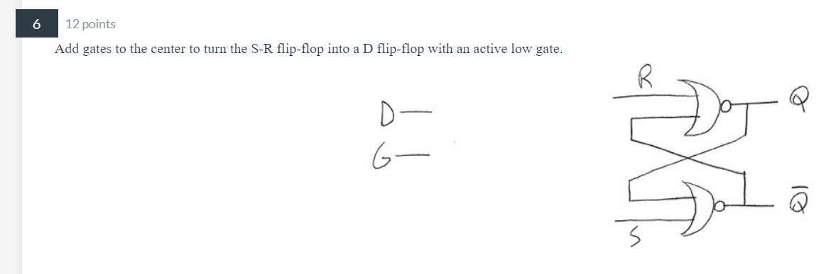 Solved 6 12 points Add gates to the center to turn the S-R | Chegg.com