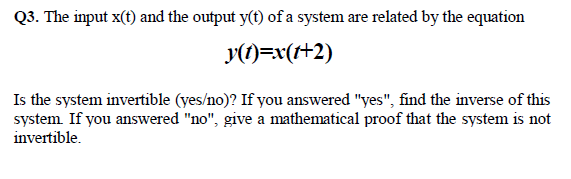 Solved Q3. The input x(t) and the output y(t) of a system | Chegg.com