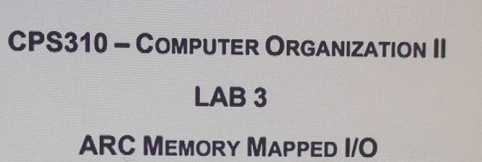 CPS310 - COMPUTER ORGANIZATION || LAB 3 ARC MEMORY | Chegg.com