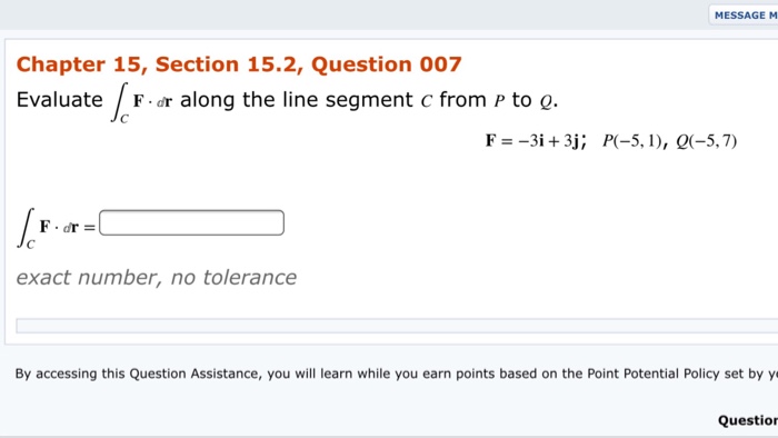 Solved Evaluate integral_C F middot dr along the line | Chegg.com