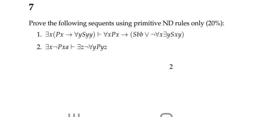 Solved 7 Prove the following sequents using primitive ND | Chegg.com