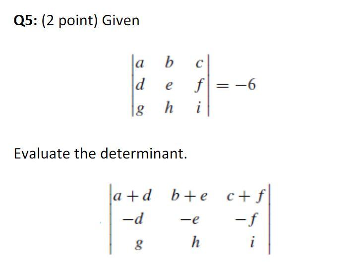 Solved Q5: (2 point) Given ∣∣adgbehcfi∣∣=−6 Evaluate the | Chegg.com